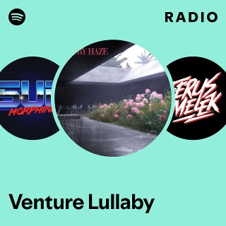 Venture Lullaby Radio - playlist by Spotify | Spotify
