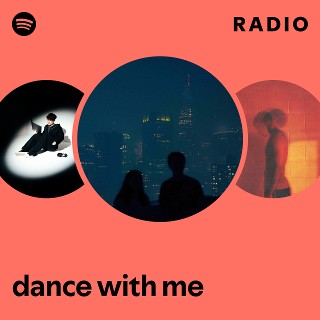 dance with me Radio - playlist by Spotify | Spotify