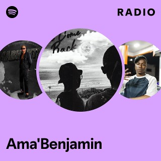 Ama'Benjamin Radio | Spotify Playlist