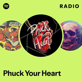 Phuck Your Heart Radio - playlist by Spotify | Spotify