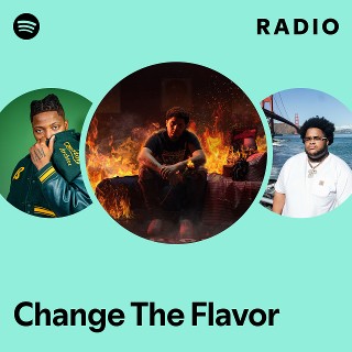 Change The Flavor Radio - playlist by Spotify | Spotify