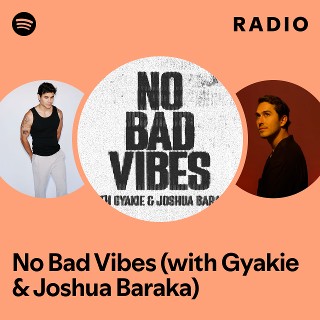 No Bad Vibes (with Gyakie & Joshua Baraka) Radio | Spotify Playlist