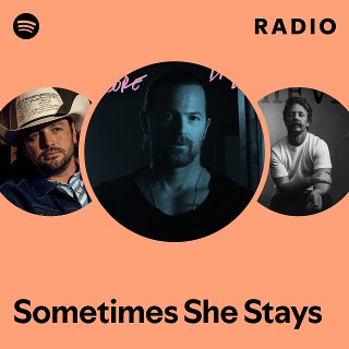 Sometimes She Stays Radio - playlist by Spotify | Spotify