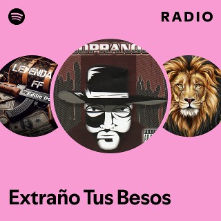 Extraño Tus Besos Radio - playlist by Spotify | Spotify