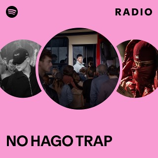 NO HAGO TRAP Radio - playlist by Spotify | Spotify
