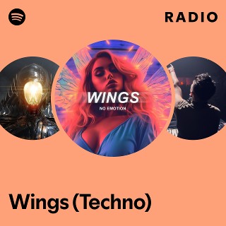 Wings (Techno) Radio - playlist by Spotify | Spotify