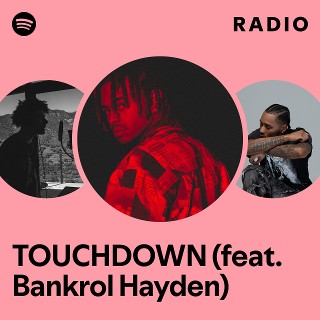 TOUCHDOWN (feat. Bankrol Hayden) Radio - playlist by Spotify | Spotify