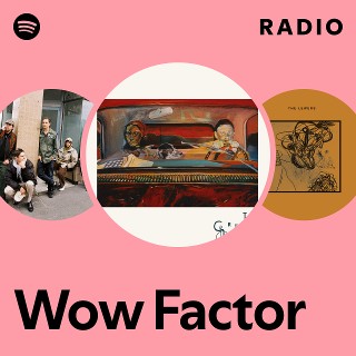 Wow Factor Radio - playlist by Spotify | Spotify