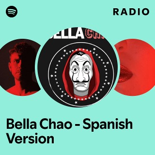 Bella Chao - Spanish Version Radio | Spotify Playlist