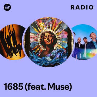 1685 (feat. Muse) Radio - playlist by Spotify | Spotify