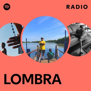 LOMBRA Radio - playlist by Spotify | Spotify