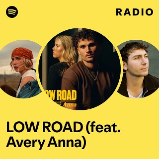 LOW ROAD (feat. Avery Anna) Radio - playlist by Spotify | Spotify