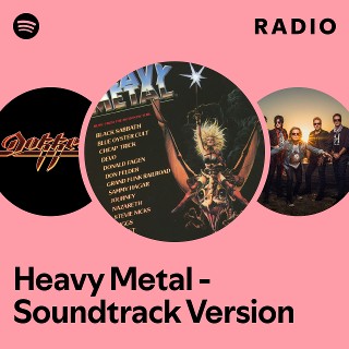 Heavy Metal - Soundtrack Version Radio | Spotify Playlist