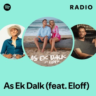 As Ek Dalk (feat. Eloff) Radio | Spotify Playlist