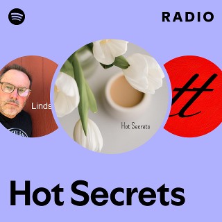 Hot Secrets Radio - playlist by Spotify | Spotify
