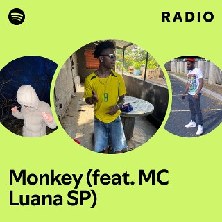 Monkey (feat. MC Luana SP) Radio | Spotify Playlist
