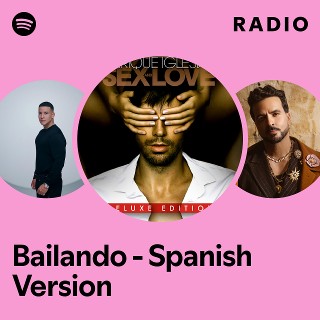Bailando - Spanish Version Radio - playlist by Spotify | Spotify