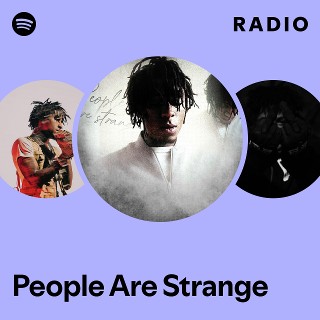 People Are Strange Radio | Spotify Playlist