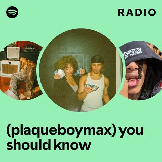 (plaqueboymax) you should know Radio - playlist by Spotify | Spotify
