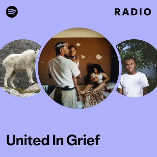 United In Grief Radio - playlist by Spotify | Spotify