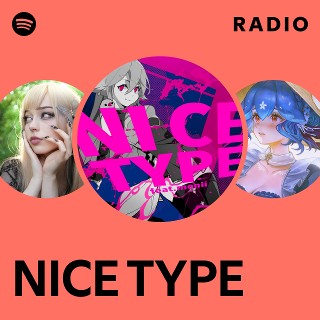 NICE TYPE Radio - playlist by Spotify | Spotify