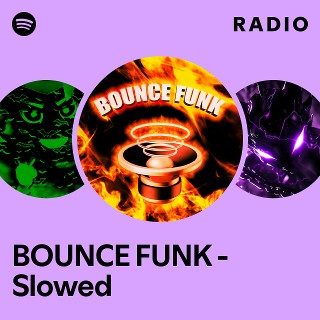 BOUNCE FUNK - Slowed Radio | Spotify Playlist