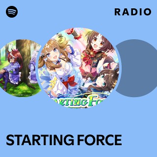 STARTING FORCE Radio | Spotify Playlist