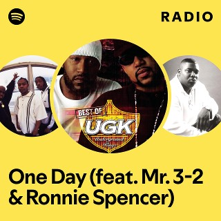 One Day (feat. Mr. 3-2 & Ronnie Spencer) Radio | Spotify Playlist