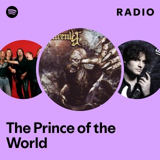 The Prince of the World Radio | Spotify Playlist