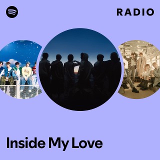 Inside My Love Radio | Spotify Playlist