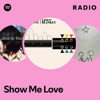 Show Me Love Radio | Spotify Playlist