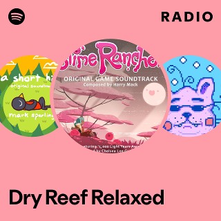 Dry Reef Relaxed Radio - playlist by Spotify | Spotify