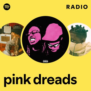 Pink Dreads Radio | Spotify Playlist