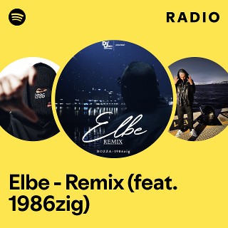 Elbe - Remix (feat. 1986zig) Radio | Spotify Playlist