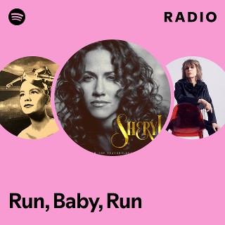 Run, Baby, Run Radio | Spotify Playlist