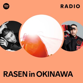 RASEN in OKINAWA Radio - playlist by Spotify | Spotify