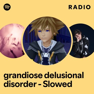 grandiose delusional disorder - Slowed Radio | Spotify Playlist