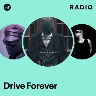 Drive Forever Radio | Spotify Playlist