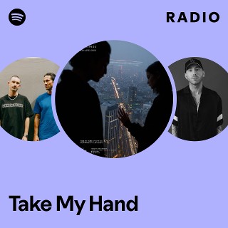 Take My Hand Radio | Spotify Playlist