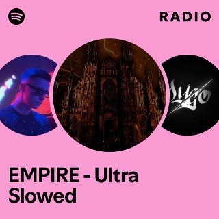 EMPIRE - Ultra Slowed Radio - playlist by Spotify | Spotify