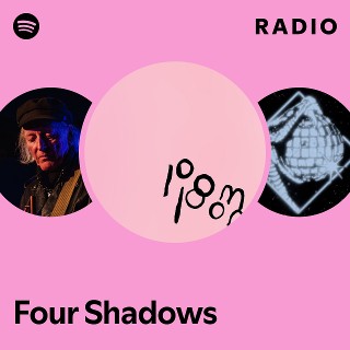 Four Shadows Radio - playlist by Spotify | Spotify