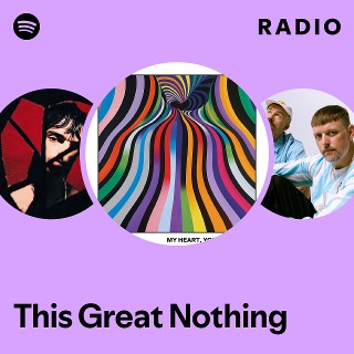 This Great Nothing Radio - playlist by Spotify | Spotify
