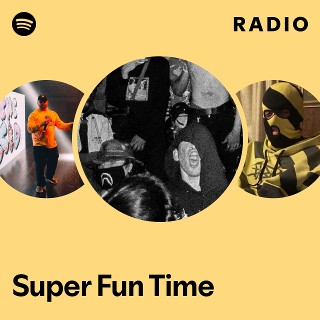 Super Fun Time Radio - playlist by Spotify | Spotify