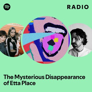 The Mysterious Disappearance of Etta Place Radio - playlist by Spotify | Spotify