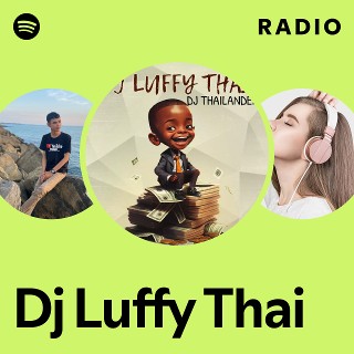 Dj Luffy Thai Radio - playlist by Spotify | Spotify