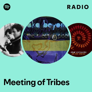 Meeting of Tribes Radio - playlist by Spotify | Spotify