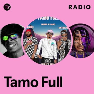 Tamo Full Radio - playlist by Spotify | Spotify
