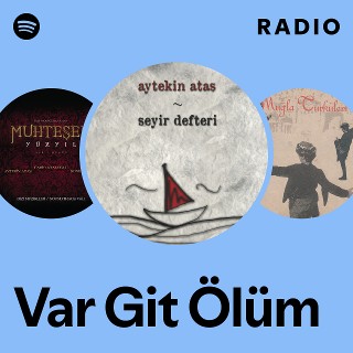 Var Git Ölüm Radio | Spotify Playlist