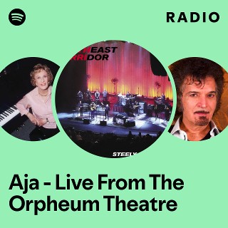 Aja - Live From The Orpheum Theatre Radio | Spotify Playlist