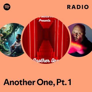Another One, Pt. 1 Radio - playlist by Spotify | Spotify